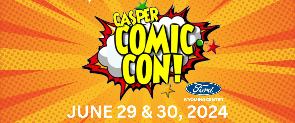 2024 Casper Comic Con | Ford Wyoming Center